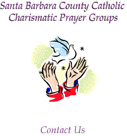 Contact Santa Barbara County Catholic Charismatic Prayer Groups